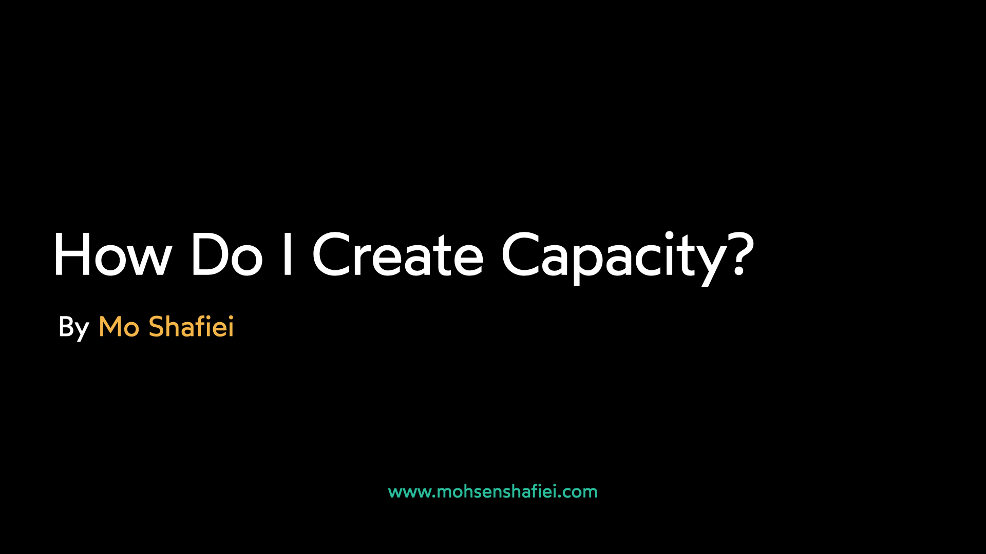 How Do I Create Capacity?